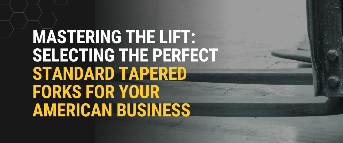 Best Standard Tapered Forks for Your Business | Thompson Lift Truck